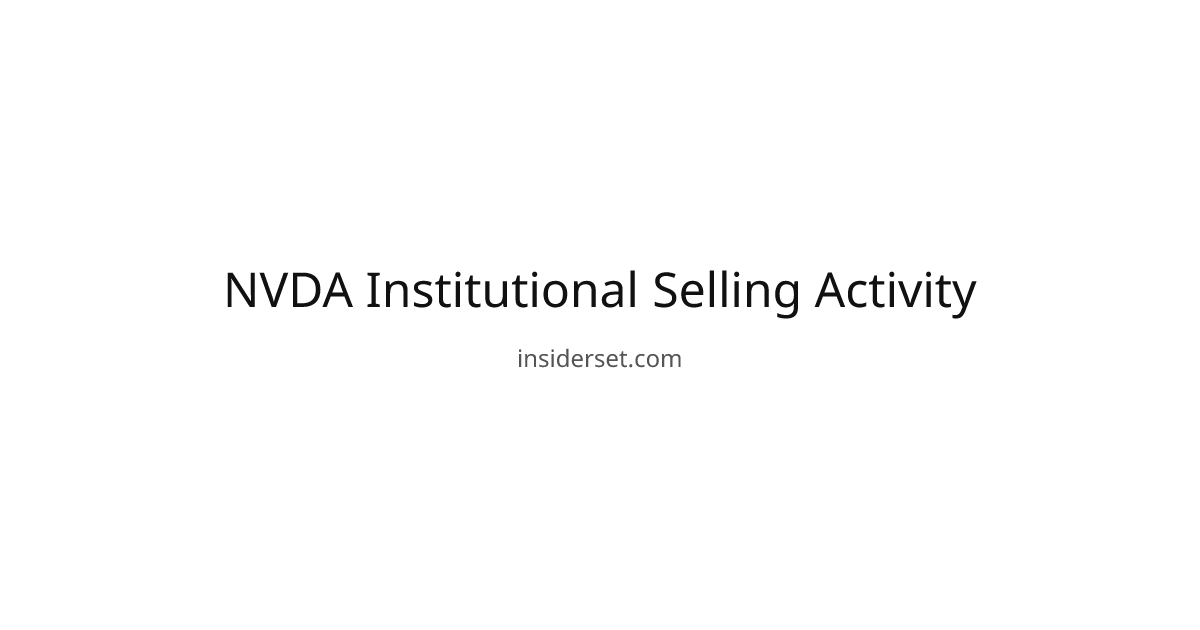 NVDA Institutional Selling Activity | InsiderSet