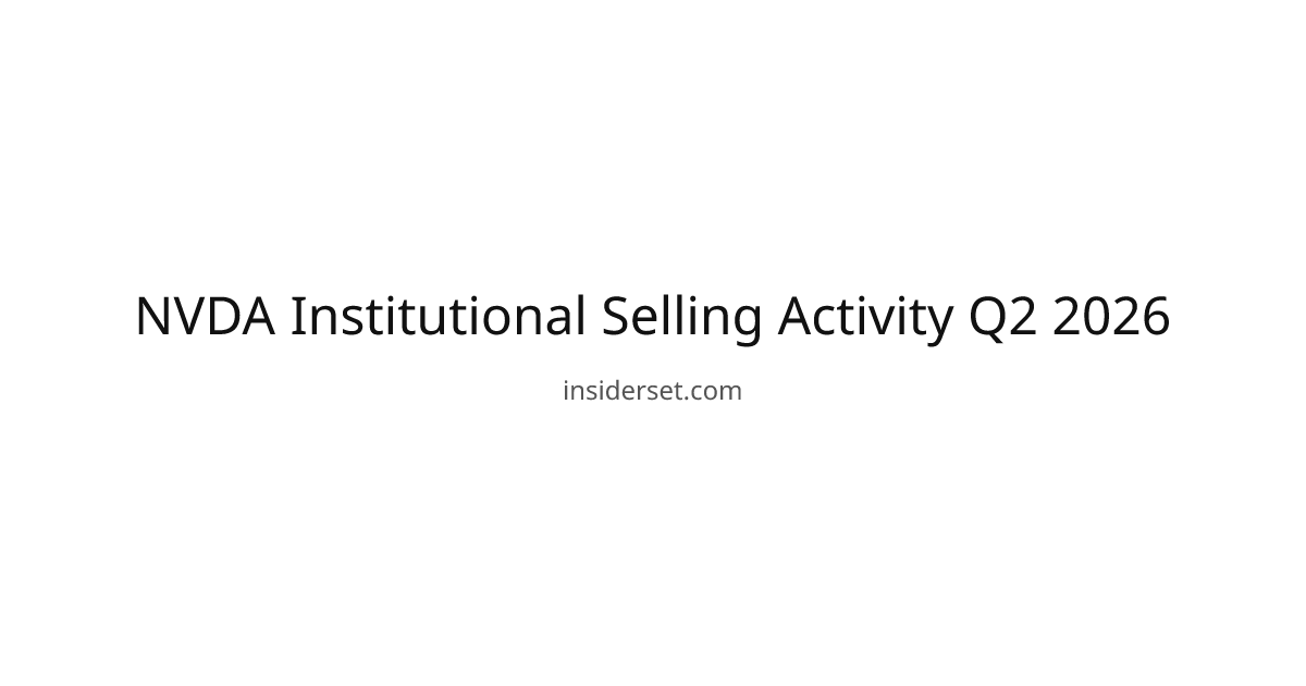 NVDA Institutional Selling Activity Q2 2026 | InsiderSet
